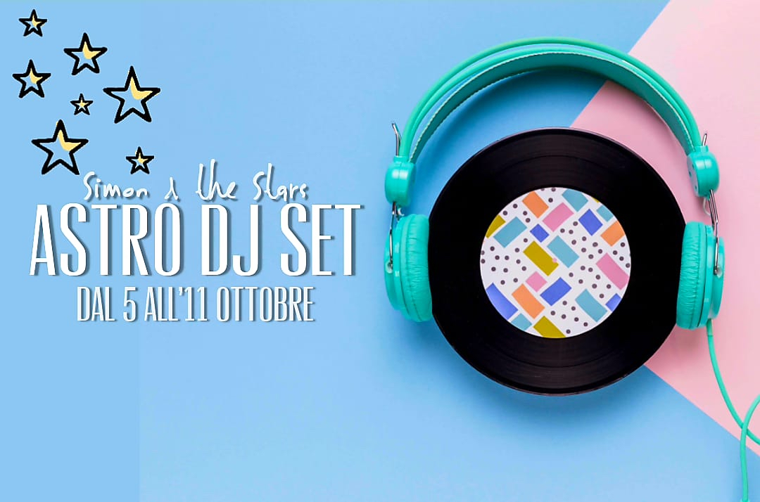 ASTRO DJ SET DAL 5 ALL’11 OTTOBRE | Simon & the Stars