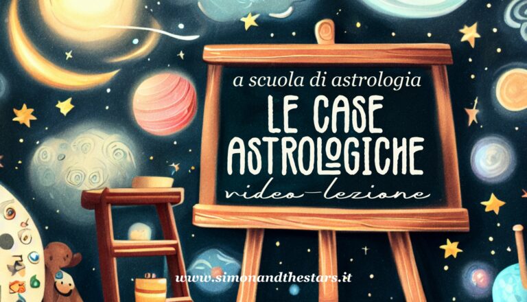 A SCUOLA DI ASTROLOGIA: LE CASE ASTROLOGICHE | Simon & the Stars