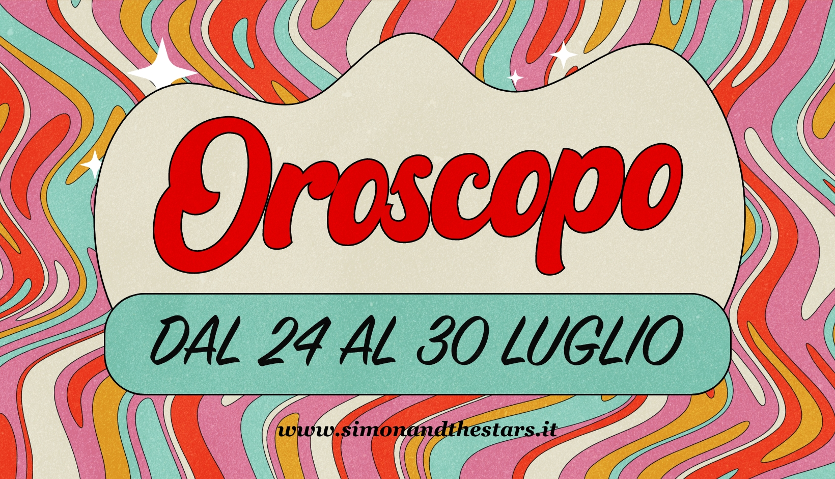 OROSCOPO SETTIMANALE DAL 24 AL 30 LUGLIO | Simon & the Stars OROSCOPO SETTIMANALE DAL 24 AL 30 LUGLIO | Simon & the Stars