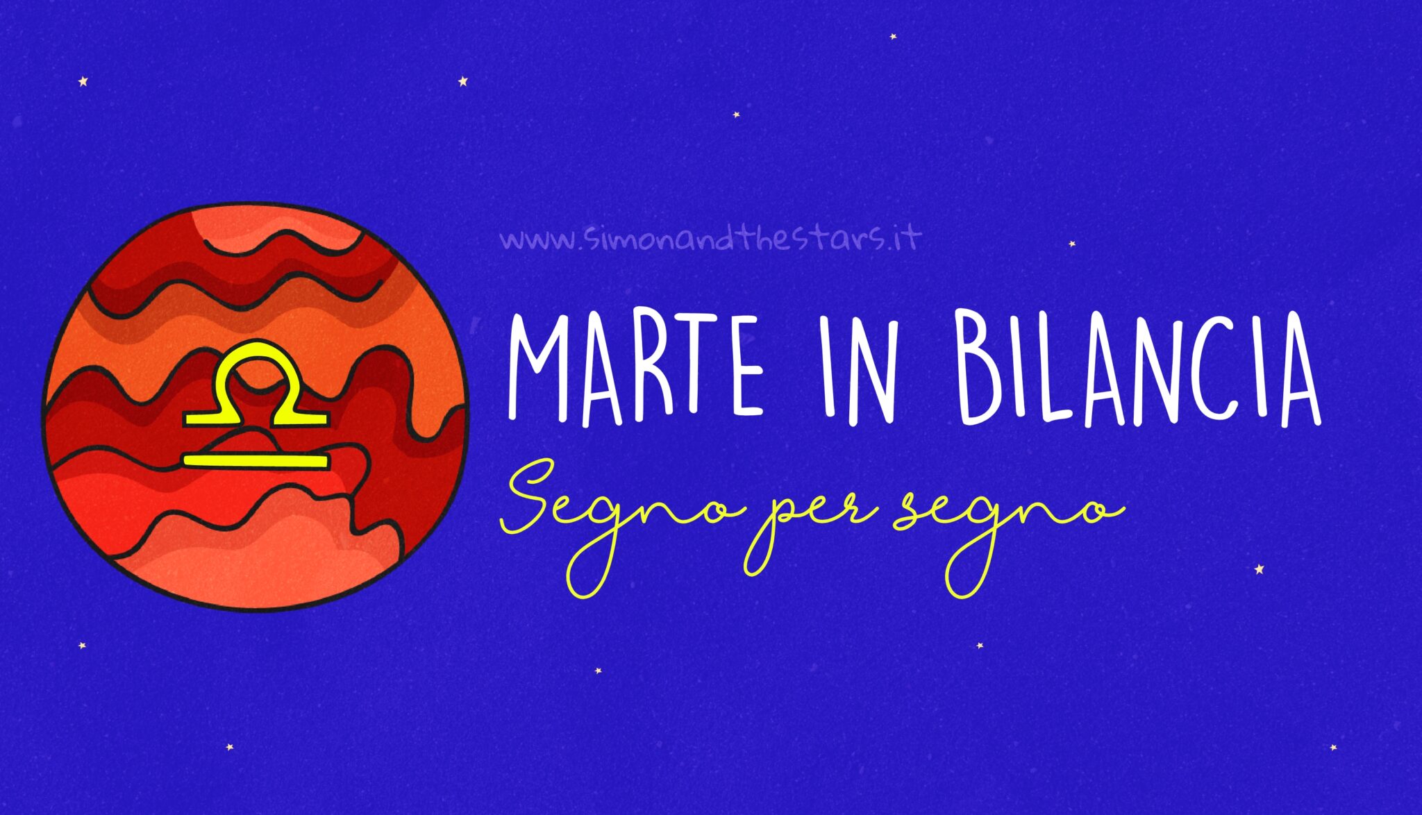 MARTE IN BILANCIA - SEGNO PER SEGNO | Simon & the Stars